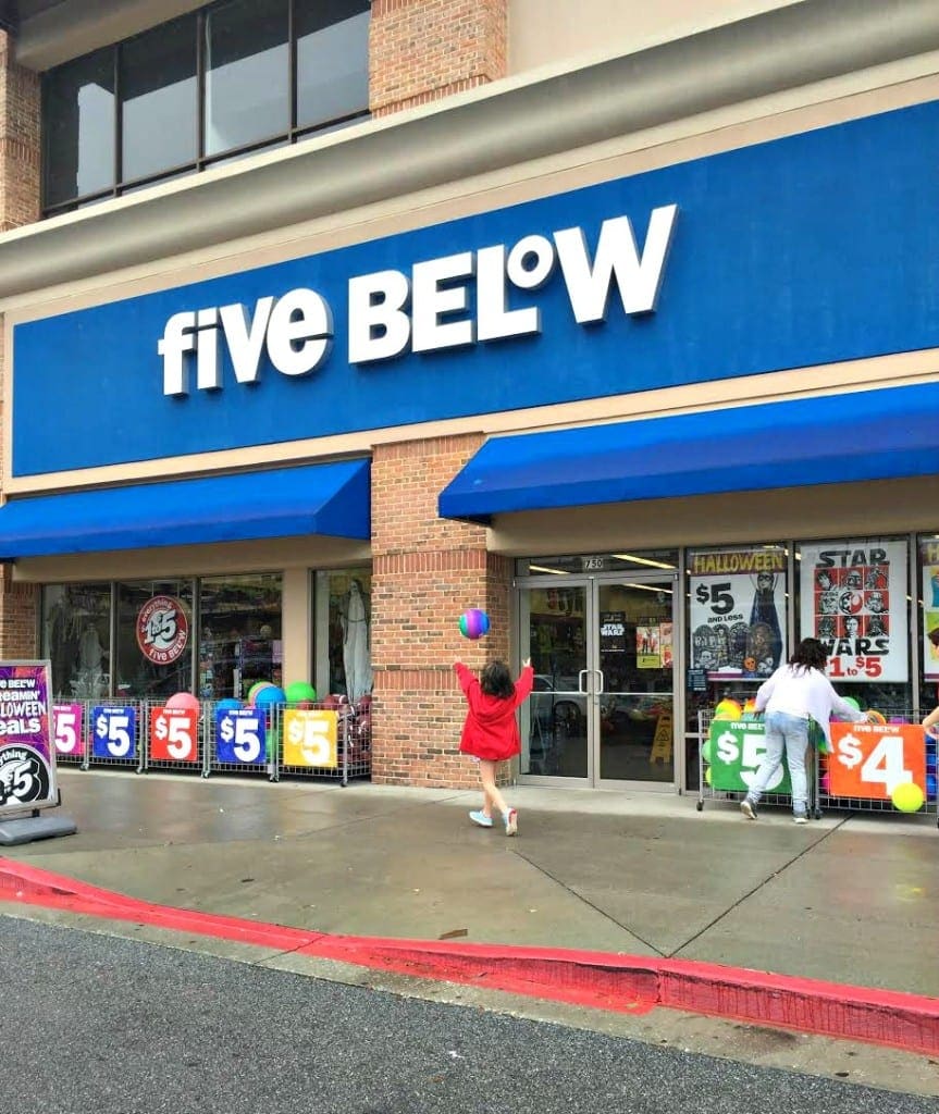 Five Below where everything is $1 to $5, or $5 & below