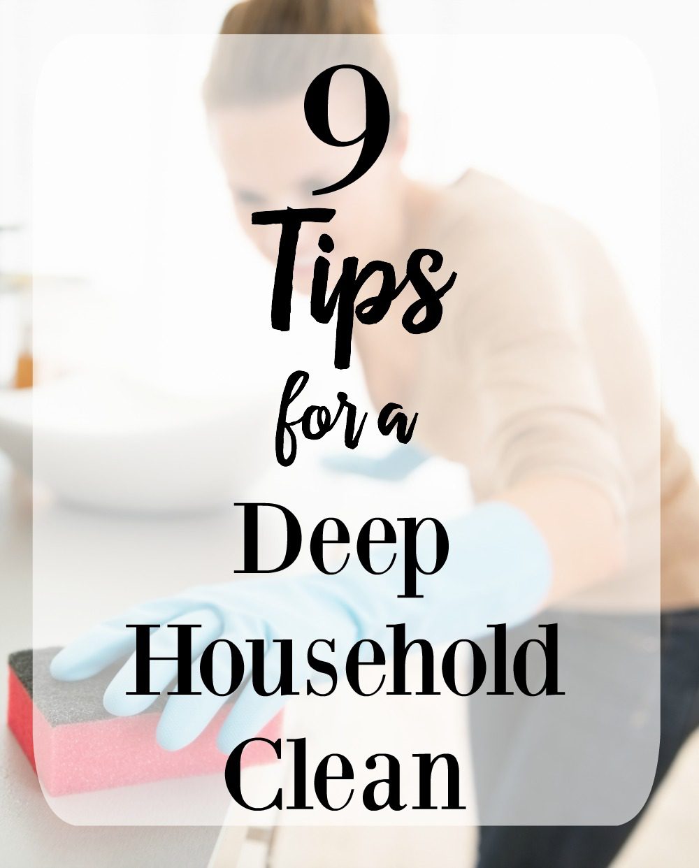 9 Tips for a Deep Household Clean Divine Lifestyle