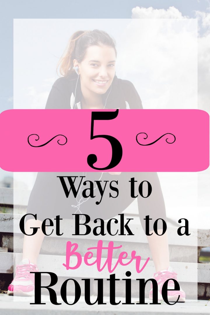 5 Ways to Get Back to a BETTER Routine Life School Work