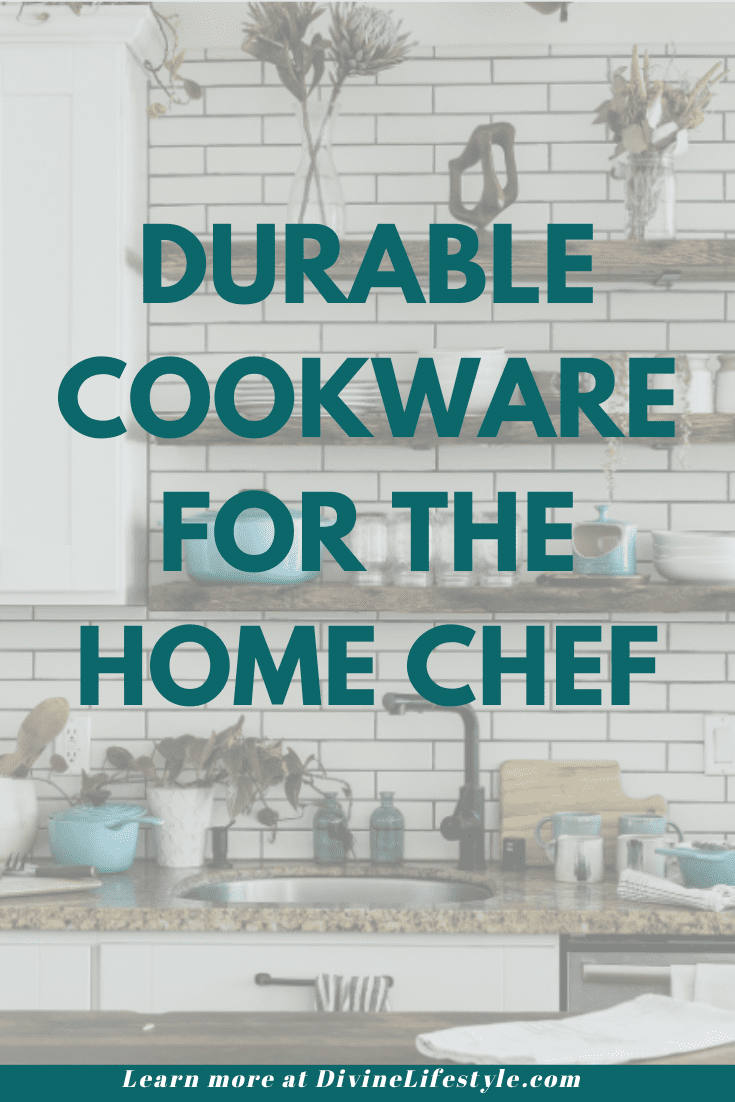 Most Durable Cookware for the Home Chef Divine Lifestyle