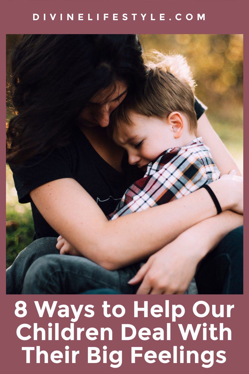 8 Ways to Help Our Children Deal With Their Big Feelings